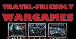 Top Travel-Friendly Wargames: Compact and Quick to Play – The ...