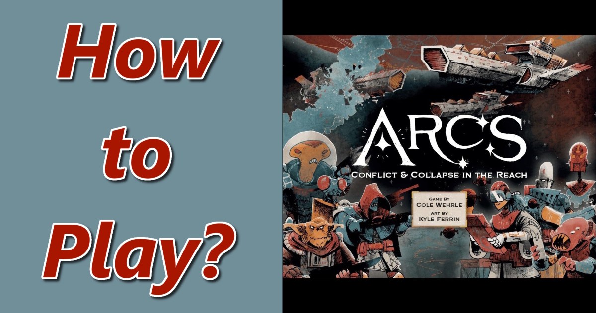 How to Play ARCS: Conflict and Collapse in the Reach – The Boardgames ...